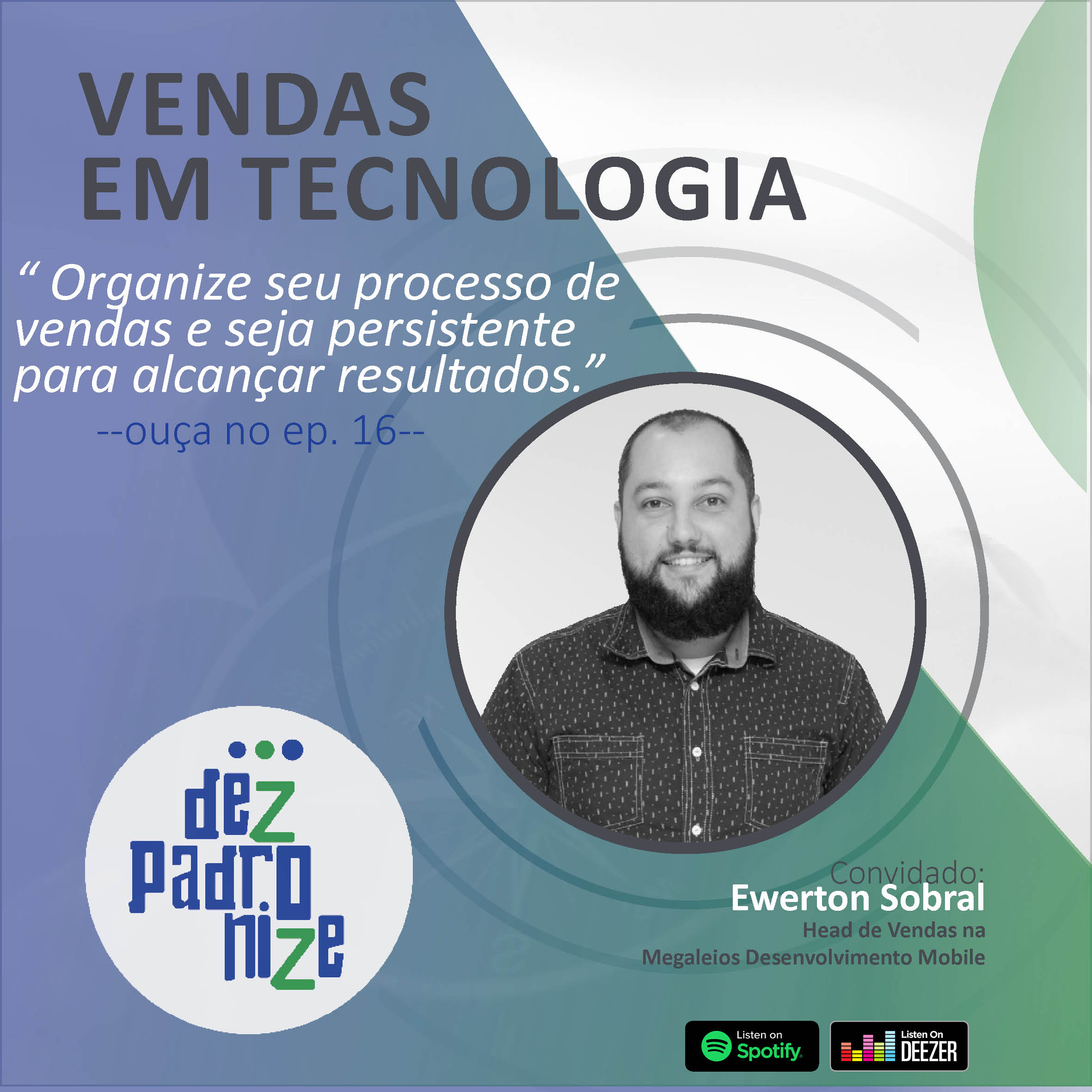 DEZPADRONIZE: VENDAS EM TECNOLOGIA COM EWERTON SOBRAL